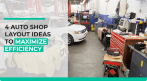 4 Auto Shop Layout Ideas to Maximize Efficiency