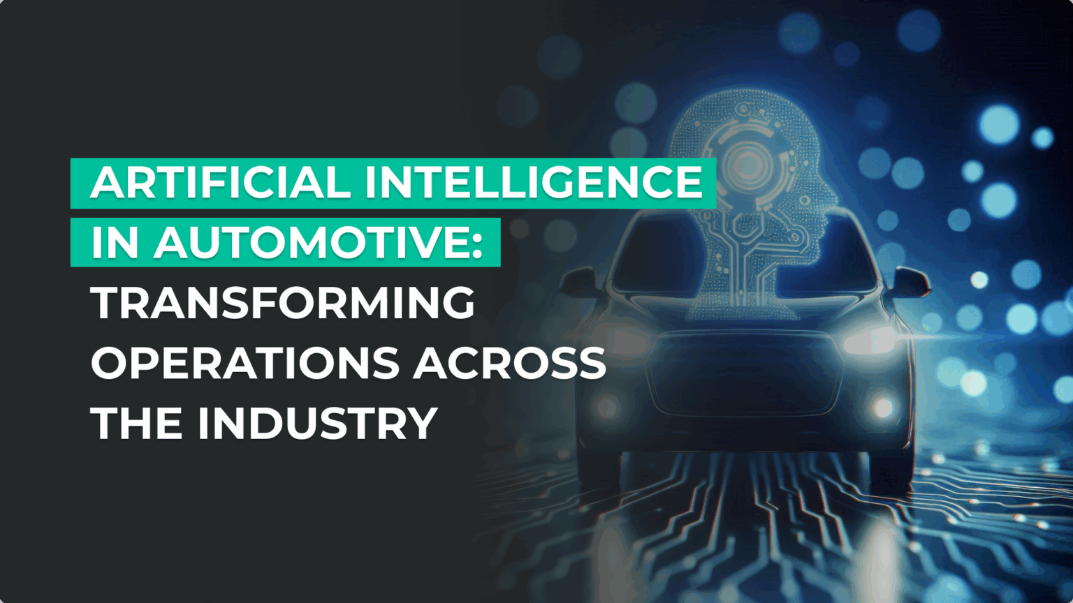 Artificial Intelligence in Automotive: Transforming Operations Across ...