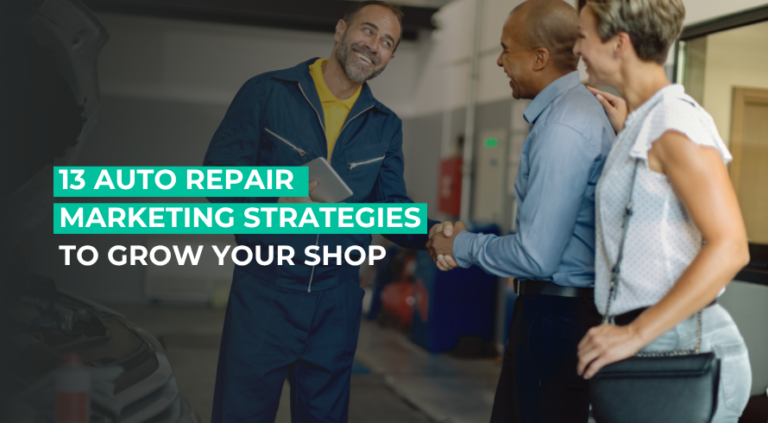 13 Auto Repair Marketing Strategies to Grow Your Shop